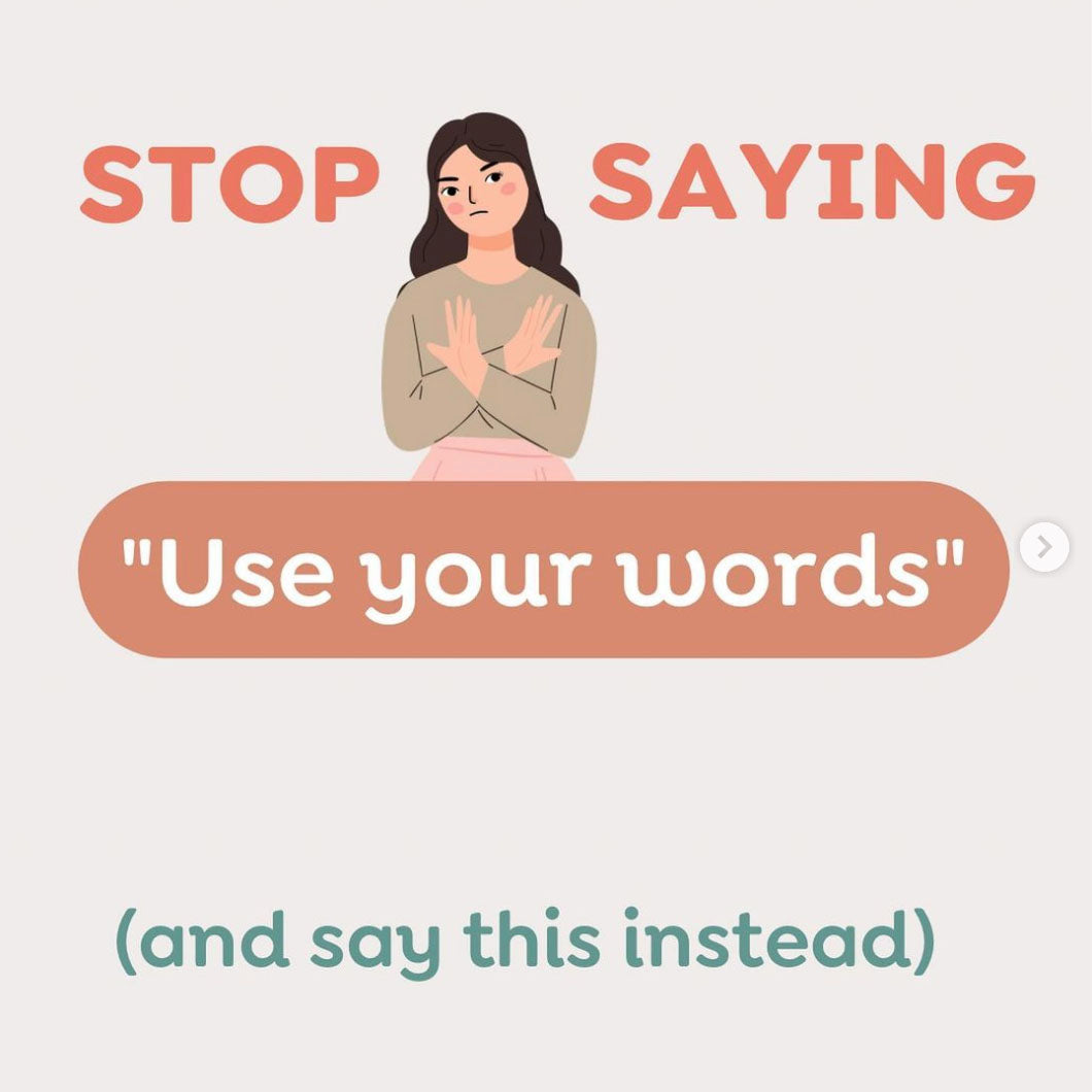 Stop Saying "Use Your Words" (and say this instead) – Zazi